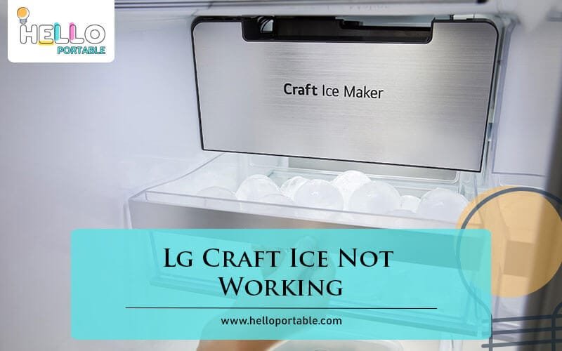 Lg Craft Ice Not Working: Troubleshooting Tips & Fixes