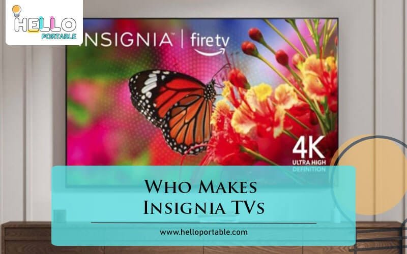 Who Makes Insignia TVs: Discover the Leading Manufacturer