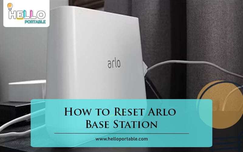 How to Reset Arlo Base Station: Quick & Easy Steps