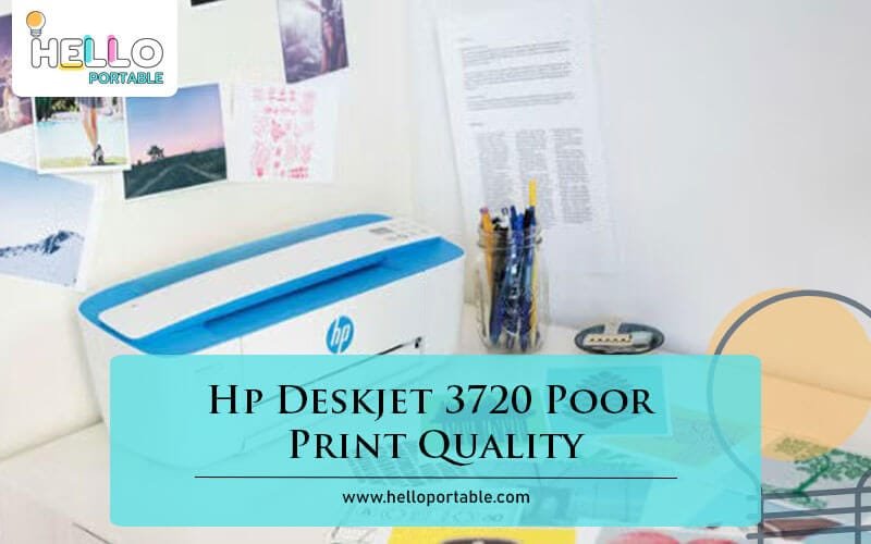 Hp Deskjet 3720 Poor Print Quality: Easy Fixes
