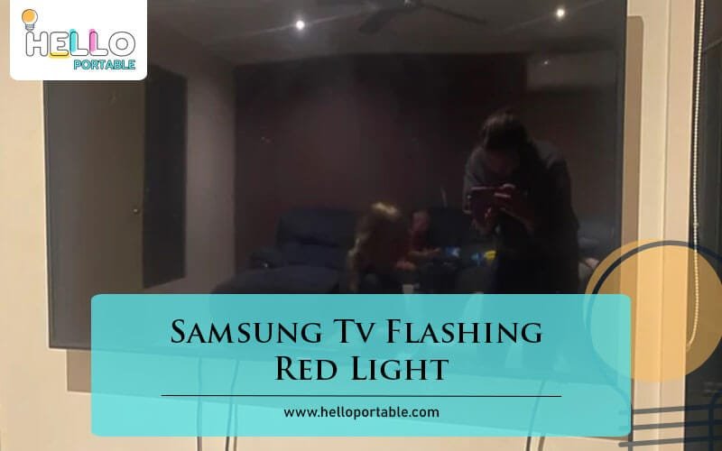 Samsung Tv Flashing Red Light: Quick Fixes and Solutions