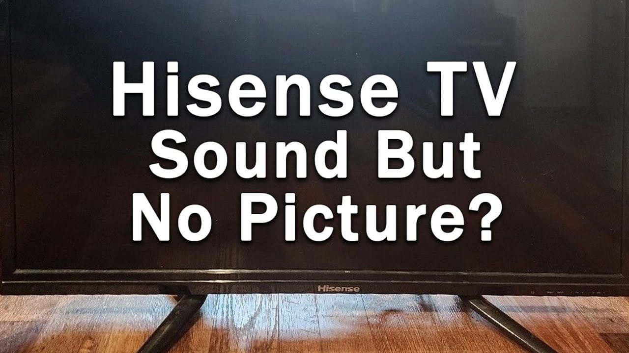 Hisense Tv No Picture But Has Sound: Quick Fix Guide